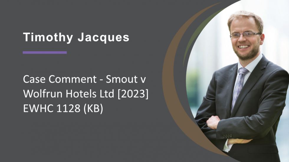 Case Comment - Smout v Wolfrun Hotels Ltd [2023] EWHC 1128 (KB ...
